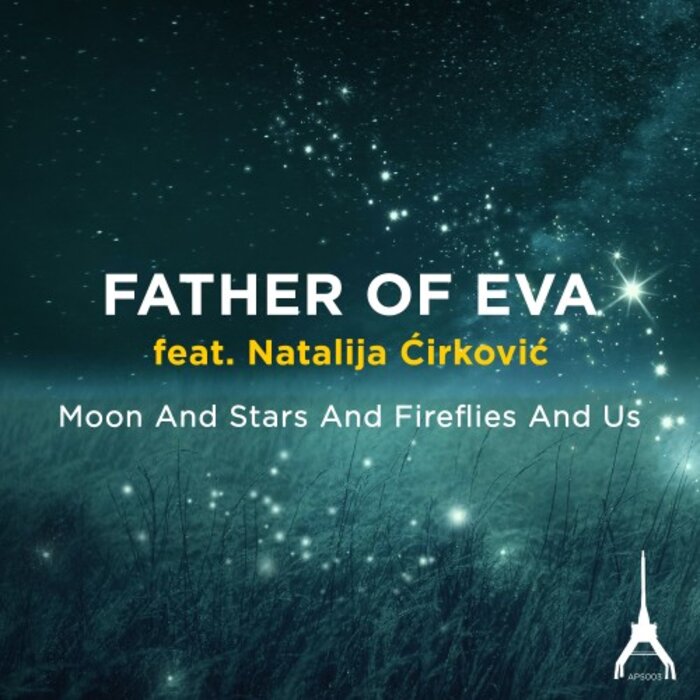 Moon & Stars & Fireflies & Us by Father Of Eva feat Natalija Cirkovic ...