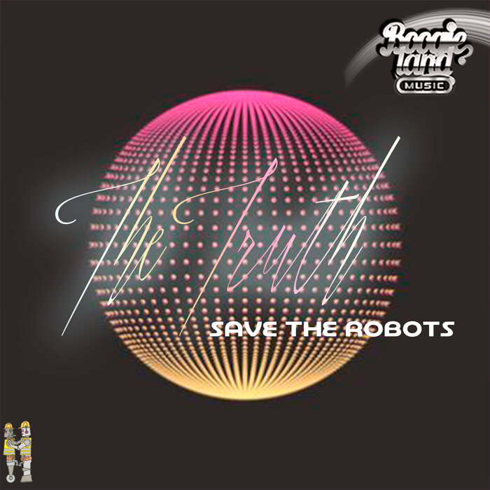 Save The Robots - The Truth on Juno Download | MP3, WAV, FLAC