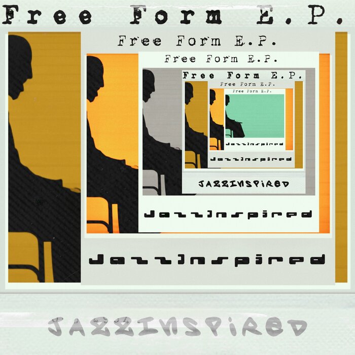 Free Form E.P. by JazzInspired on MP3, WAV, FLAC, AIFF & ALAC at Juno Download
