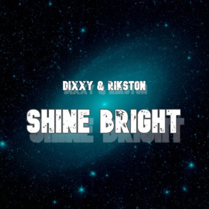 Shine Bright by Dixxy & Rikston on MP3, WAV, FLAC, AIFF & ALAC at Juno ...