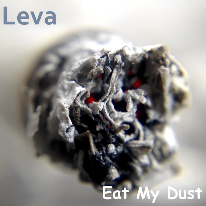 Eat My Dust by Leva on MP3, WAV, FLAC, AIFF & ALAC at Juno Download