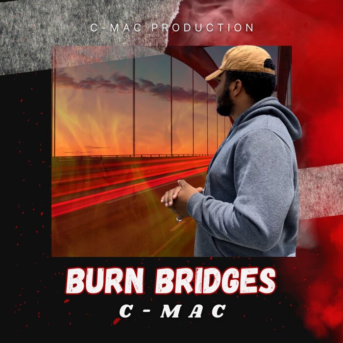 BURN BRIDGES (OFFICIAL AUDIO) by C-MAC on MP3, WAV, FLAC, AIFF & ALAC ...