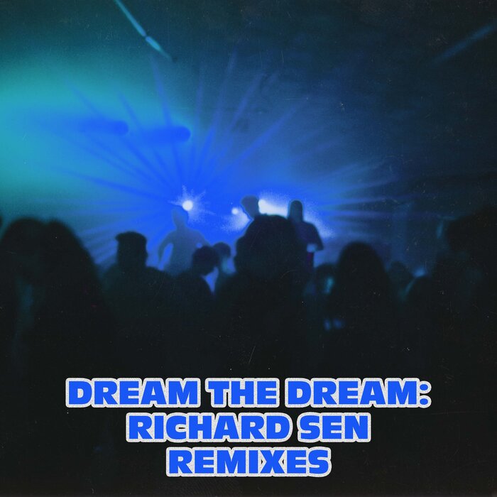 Dream The Dream: Richard Sen Remixes by Richard Sen/UVX/Bandulu/Mind ...