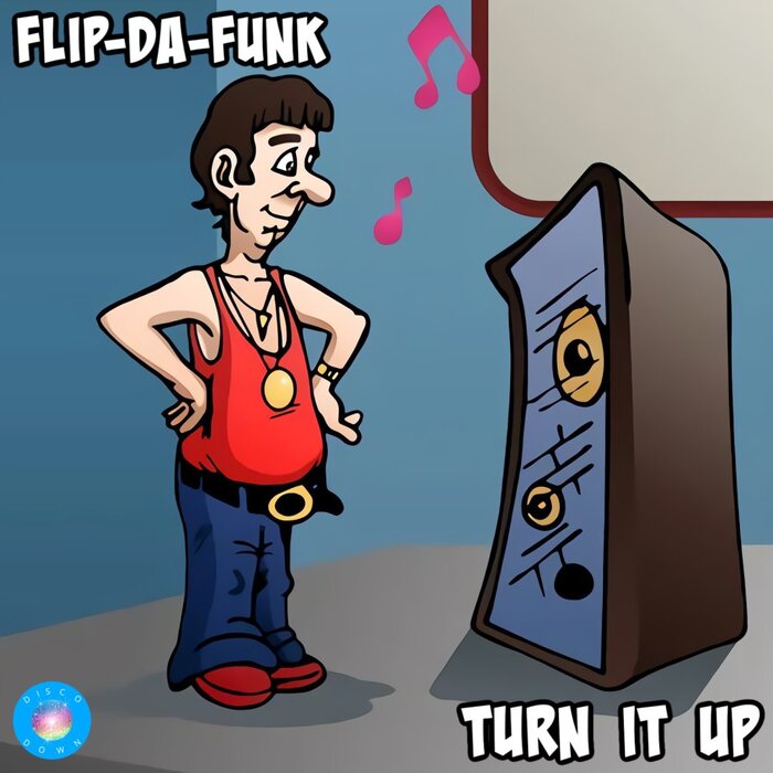 Turn It Up by FLIP-DA-FUNK on MP3, WAV, FLAC, AIFF & ALAC at Juno Download