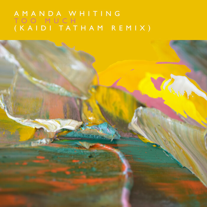 Too Much (Kaidi Tatham Remix) by Amanda Whiting on MP3, WAV, FLAC, AIFF ...