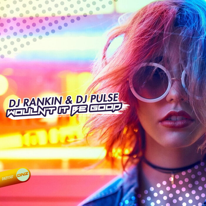 Wouldn t It Be Good by DJ Rankin/DJ Pulse on MP3, WAV, FLAC, AIFF ...
