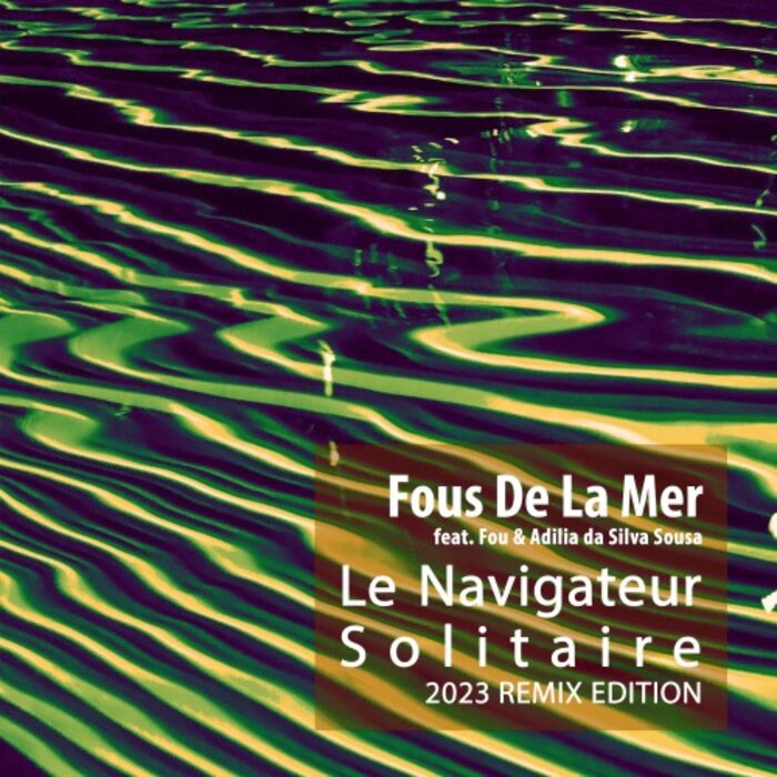 Le Navigateur Solitaire (2023 Remix Edition) by Fous De La Mer feat Fou ...