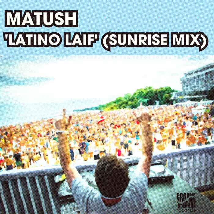 Latino Laif (Sunrise Mix) by Matush on MP3, WAV, FLAC, AIFF & ALAC at ...