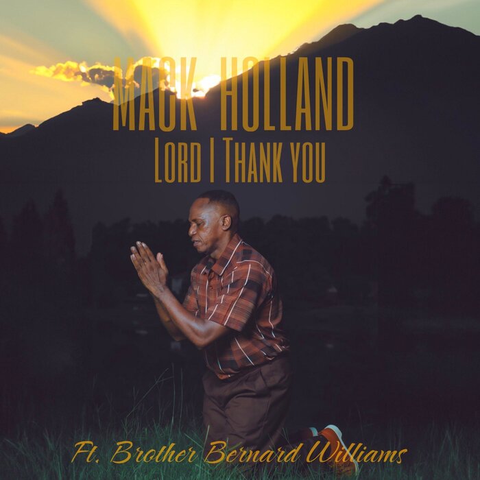 Lord I Thank You by Mack Holland feat Brother Bernard Williams on MP3 ...
