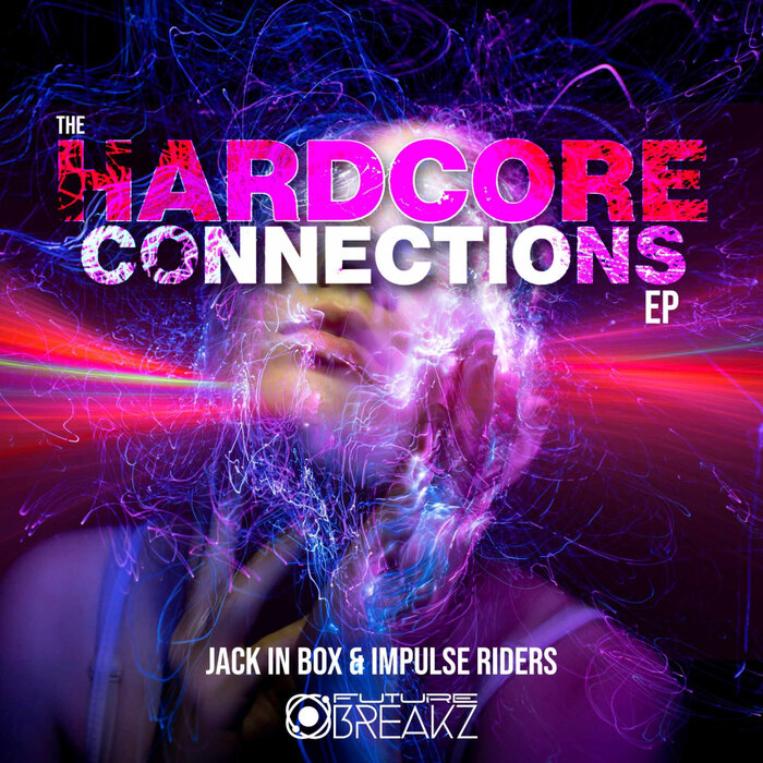 The Hardcore Connections EP by Jack In Box/Impulse Riders on MP3, WAV, FLAC, AIFF & ALAC at Juno ...