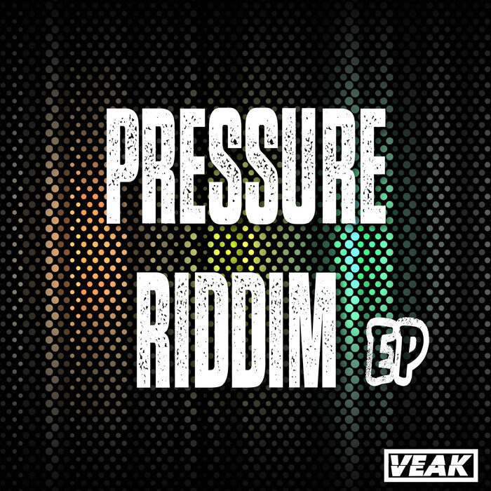 Pressure Riddim EP by Veak on MP3, WAV, FLAC, AIFF & ALAC at Juno Download