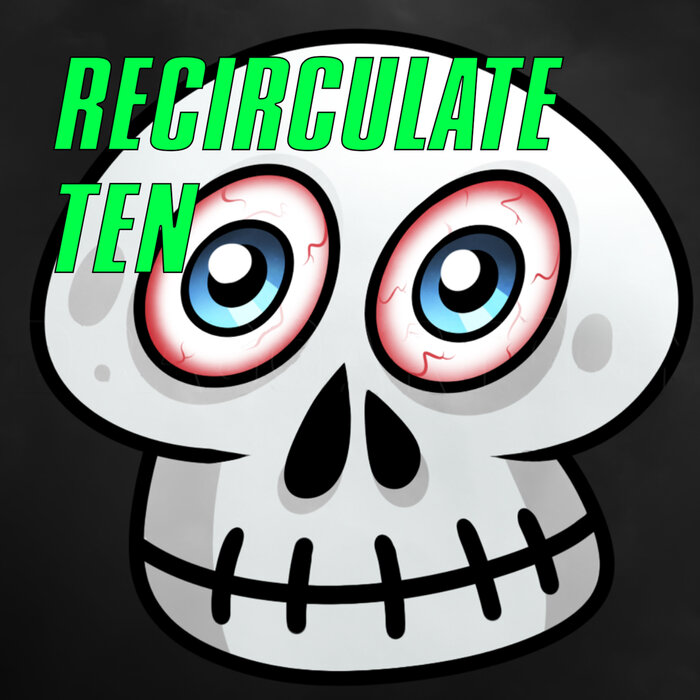 Recirculate Ten by Circulation on MP3, WAV, FLAC, AIFF & ALAC at Juno ...