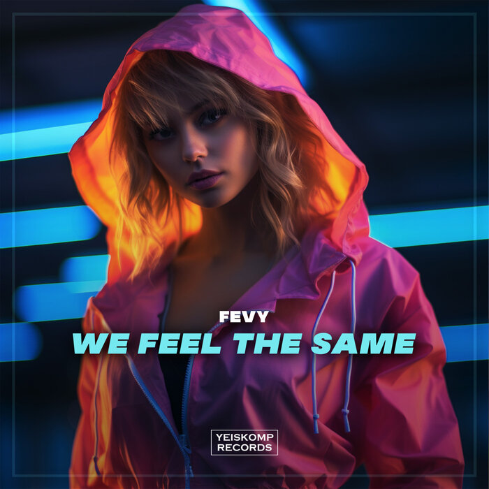 We Feel The Same by Fevy on MP3, WAV, FLAC, AIFF & ALAC at Juno Download