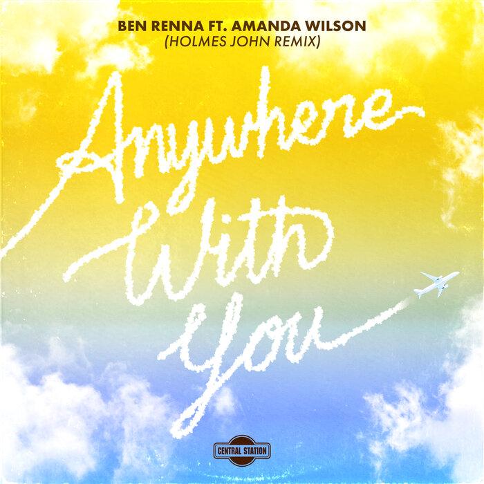 Anywhere With You (Holmes John Extended Remix) by Ben Renna feat Amanda ...