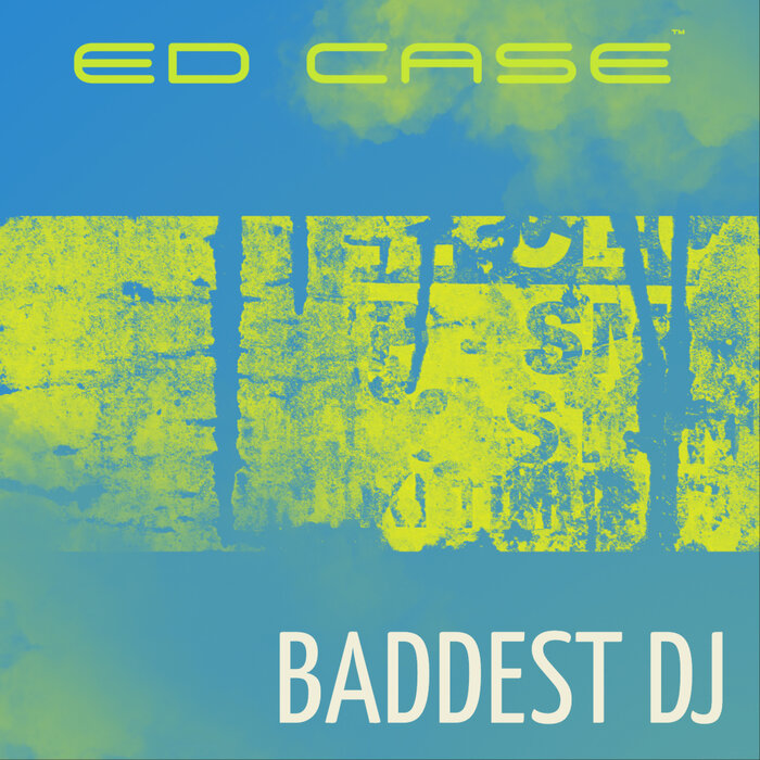 Baddest Dj by Ed Case on MP3, WAV, FLAC, AIFF & ALAC at Juno Download