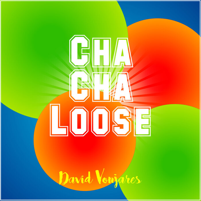 Cha Cha Loose by David Vonjares on MP3, WAV, FLAC, AIFF & ALAC at Juno ...