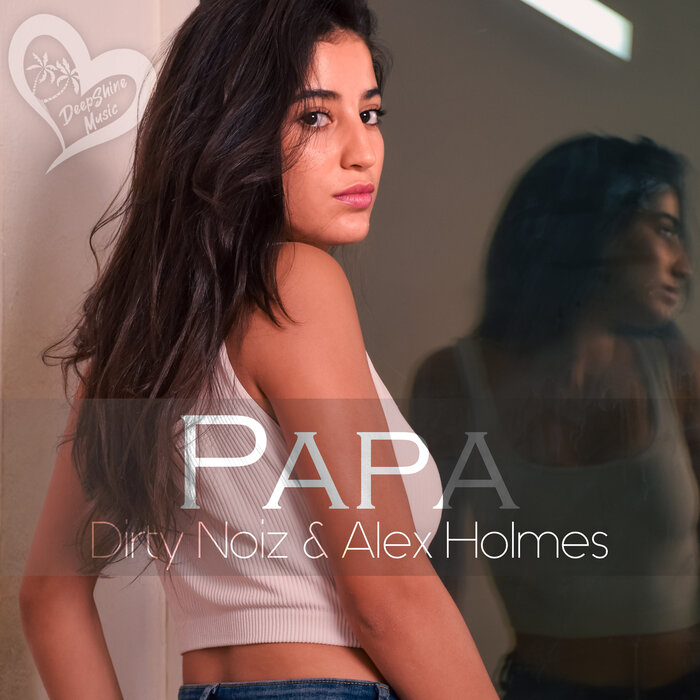 Papa by Dirty Noiz/Alex Holmes on MP3, WAV, FLAC, AIFF & ALAC at Juno Download
