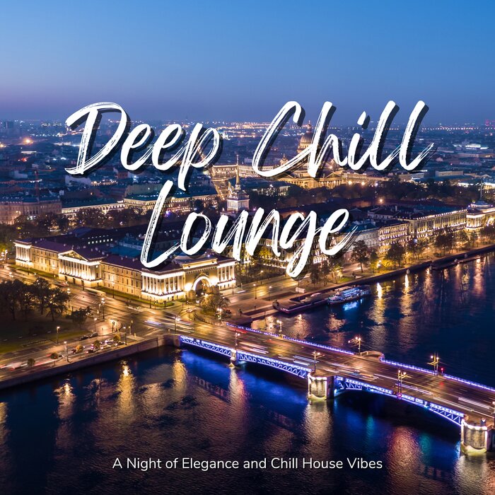 Deep Chill Lounge - A Night Of Elegance & Chill House Vibes by Cafe ...