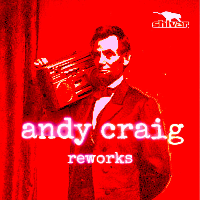 Reworks by Andy Craig on MP3, WAV, FLAC, AIFF & ALAC at Juno Download