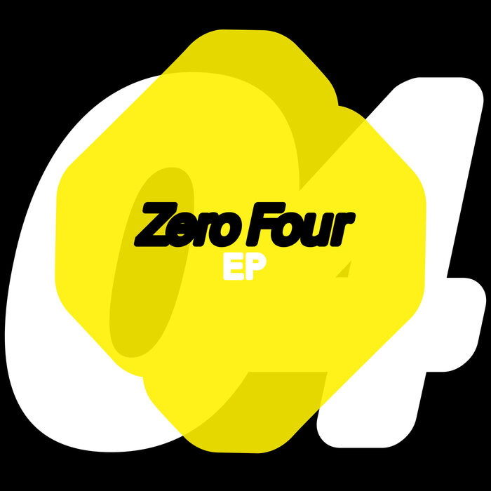 Zero Four EP by Various on MP3, WAV, FLAC, AIFF & ALAC at Juno Download