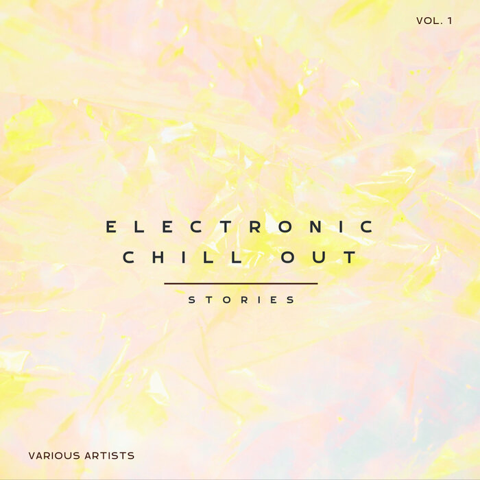 Various: Electronic Chill Out Stories, Vol 1 at Juno Download