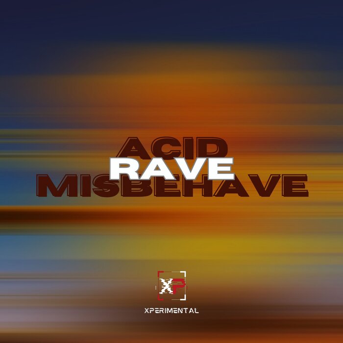 Acid Rave Misbehave by XPERiMENTAL on MP3, WAV, FLAC, AIFF & ALAC at ...