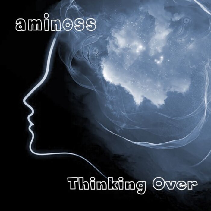 Thinking Over by Aminoss on MP3, WAV, FLAC, AIFF & ALAC at Juno Download