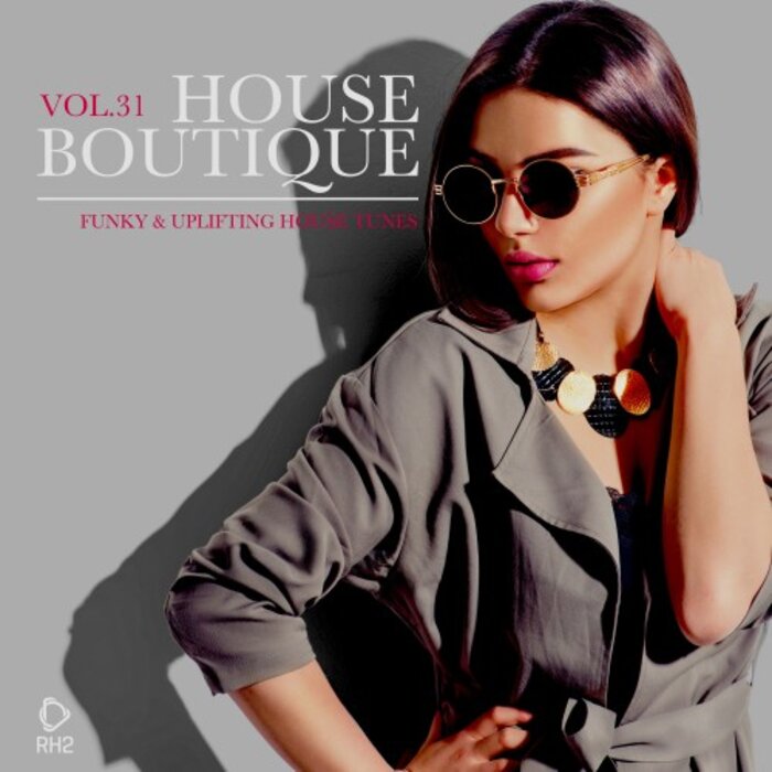 Various: House Boutique, Vol 31: Funky & Uplifting House Tunes at Juno Download