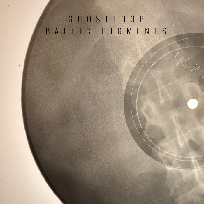 Baltic Pigments by Ghostloop on MP3, WAV, FLAC, AIFF & ALAC at Juno Download