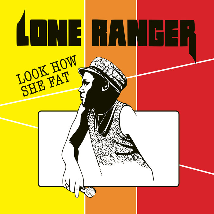 Look How She Fat (original Version) by Lone Ranger on MP3, WAV, FLAC ...