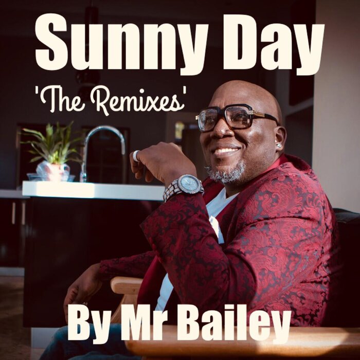 Mr. Bailey - Sunny Day (The Remixes) on Juno Download | MP3, WAV, FLAC