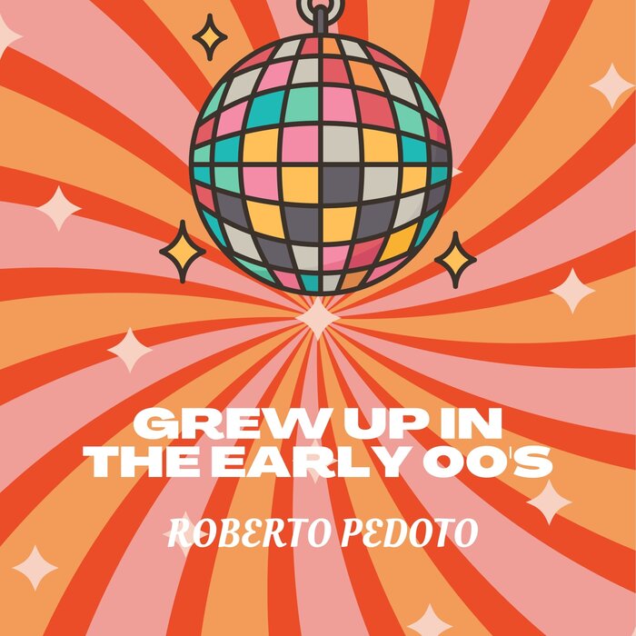 Grew Up In The Early 00 s by Roberto Pedoto on MP3, WAV, FLAC, AIFF ...