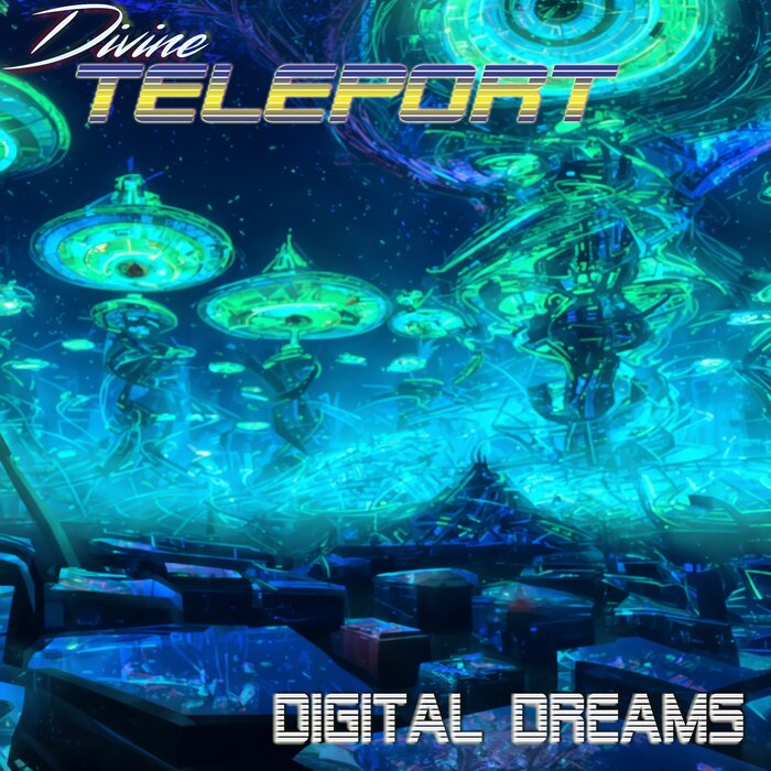 Digital Dreams by Divine Teleport on MP3, WAV, FLAC, AIFF & ALAC at ...