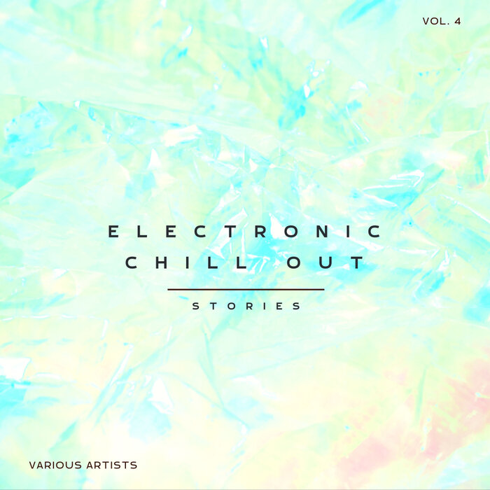 Various: Electronic Chill Out Stories, Vol 4 at Juno Download
