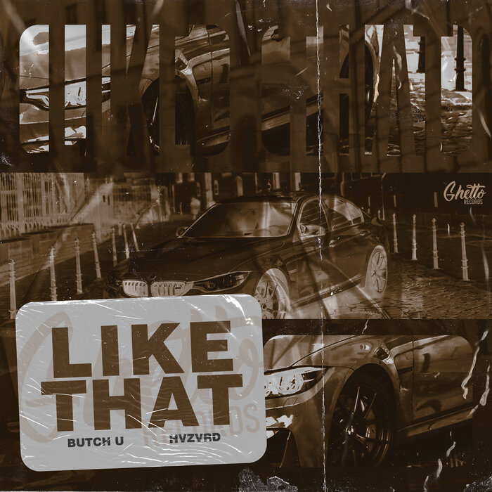 LIKE THAT by Butch U/HVZVRD on MP3, WAV, FLAC, AIFF & ALAC at Juno Download