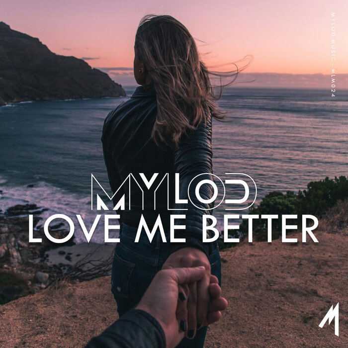 Love Me Better by Mylod on MP3, WAV, FLAC, AIFF & ALAC at Juno Download