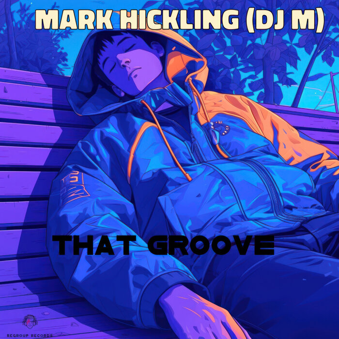 That Groove by Mark Hickling (DJ M) on MP3, WAV, FLAC, AIFF & ALAC at ...