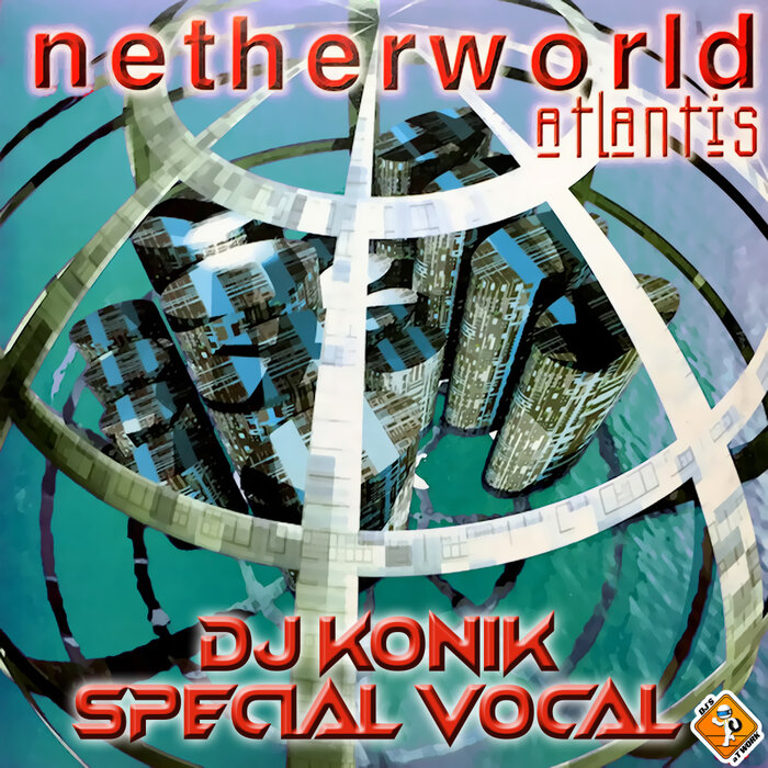 Netherworld Dj Konik Atlantis Dj Konik Special Vocal On Juno