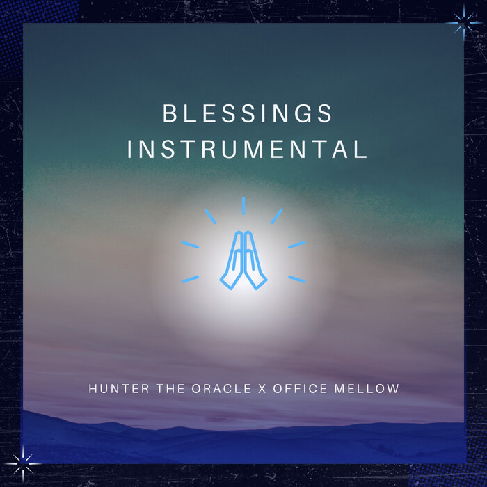 Blessings (Instrumental) by Hunter The Oracle/Office Mellow on MP3, WAV ...