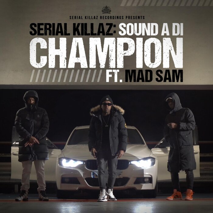 Sound A Di Champion by Serial Killaz feat Mad Sam on MP3, WAV, FLAC ...