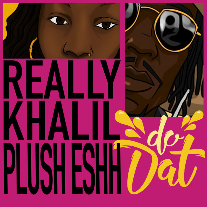Do Dat (Radio Edit) by Really Khalil/Plush Eshh on MP3, WAV, FLAC, AIFF ...