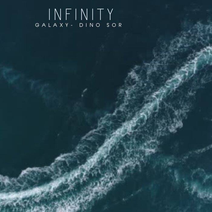 Infinity by Galaxy/Dino Sor on MP3, WAV, FLAC, AIFF & ALAC at Juno Download