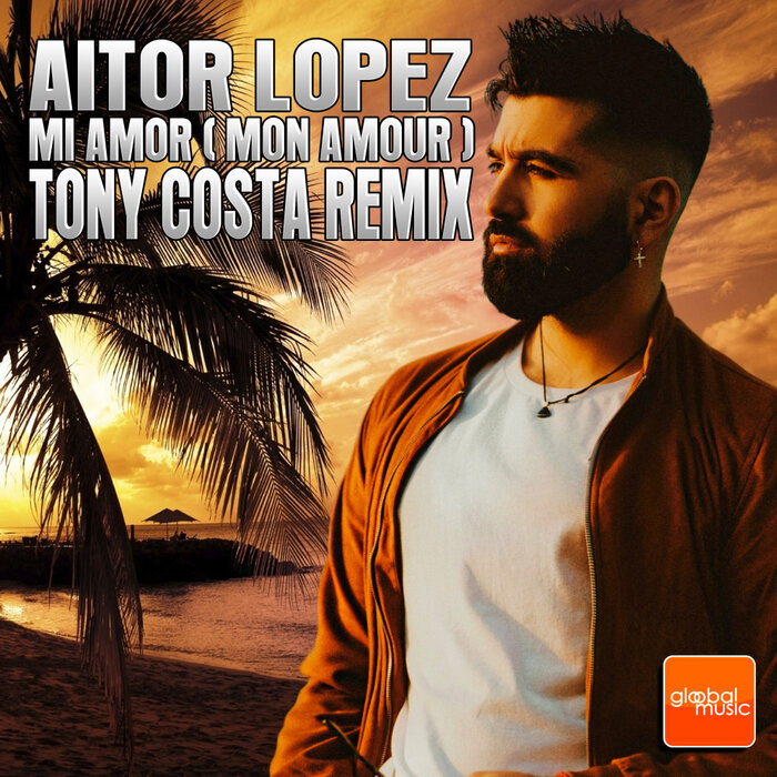 Aitor Lopez/Tony Costa - Mon Amour ( Mi Amor ) Remix on Juno Download | MP3, WAV, FLAC