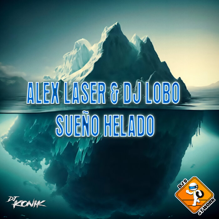 Sueno Helado by Alex Laser/Dj Lobo/DJ Konik/Dj Maxter on MP3, WAV, FLAC, AIFF & ALAC at Juno ...