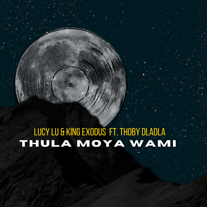 Thula Moya Wami by Lucy Lu/King Exodus feat Thoby Dladla on MP3, WAV, FLAC, AIFF & ALAC at Juno ...