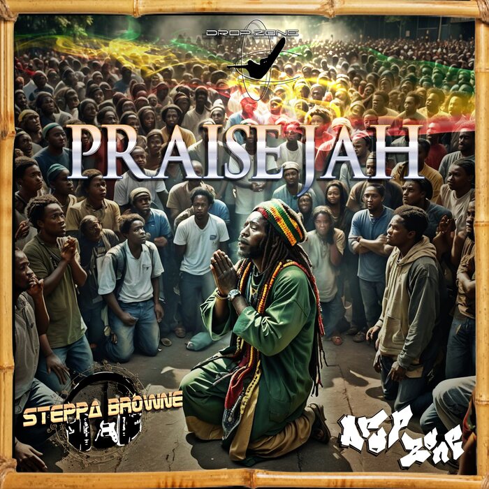 Praise Jah by Steppa Browne on MP3, WAV, FLAC, AIFF & ALAC at Juno Download