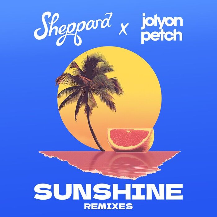 Sunshine (Sheppard X Jolyon Petch / Remixes) by Sheppard/Jolyon Petch ...