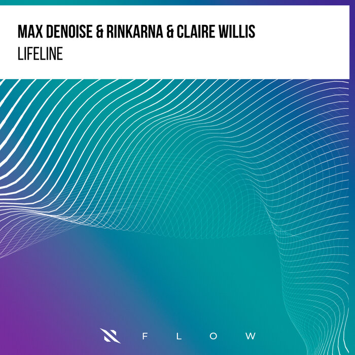 Max Denoise/Rinkarna/Claire Willis - Lifeline on Juno Download | MP3, WAV, FLAC