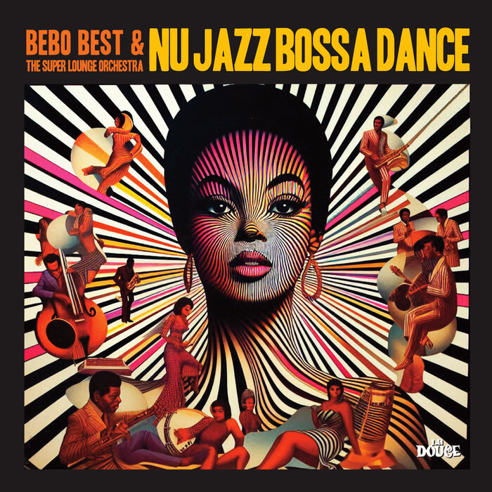 Bebo Best/The Super Lounge Orchestra - Nu Jazz Bossa Dance on Juno ...