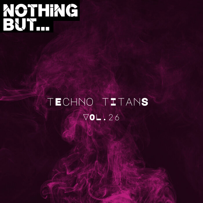 Various - Nothing But... Techno Titans, Vol 26 on Juno Download | MP3, WAV, FLAC